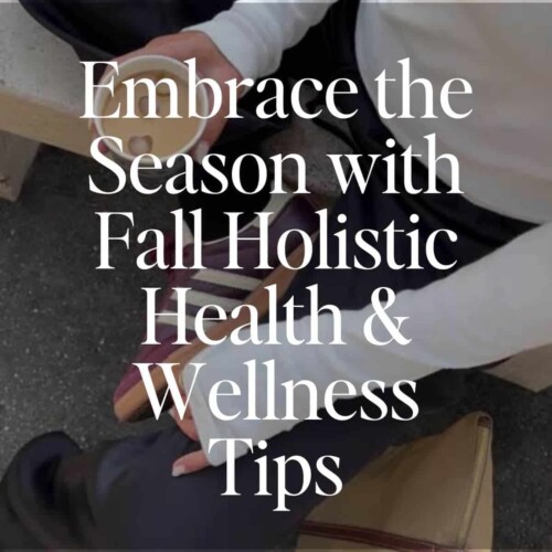 7 Healthy Holistic Wellness Habits For Fall For Better Health
