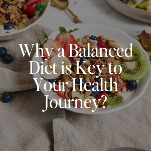 Why A Balanced Diet Is Key To Your Health Journey?